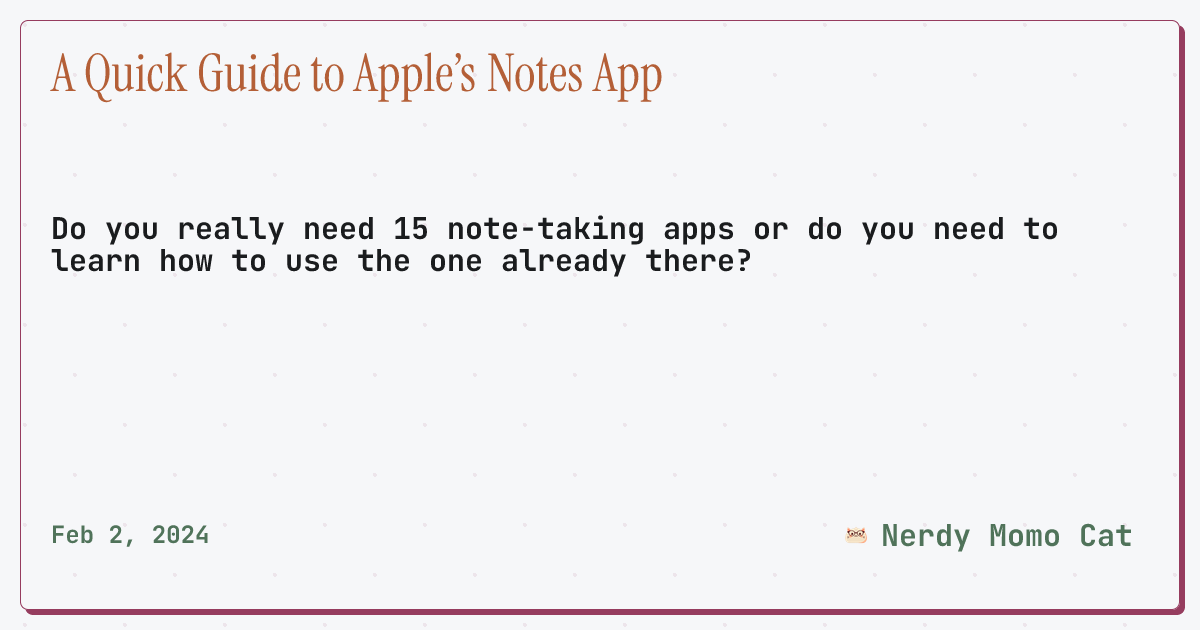 A Quick Guide to Apple’s Notes App • Nerdy Momo Cat