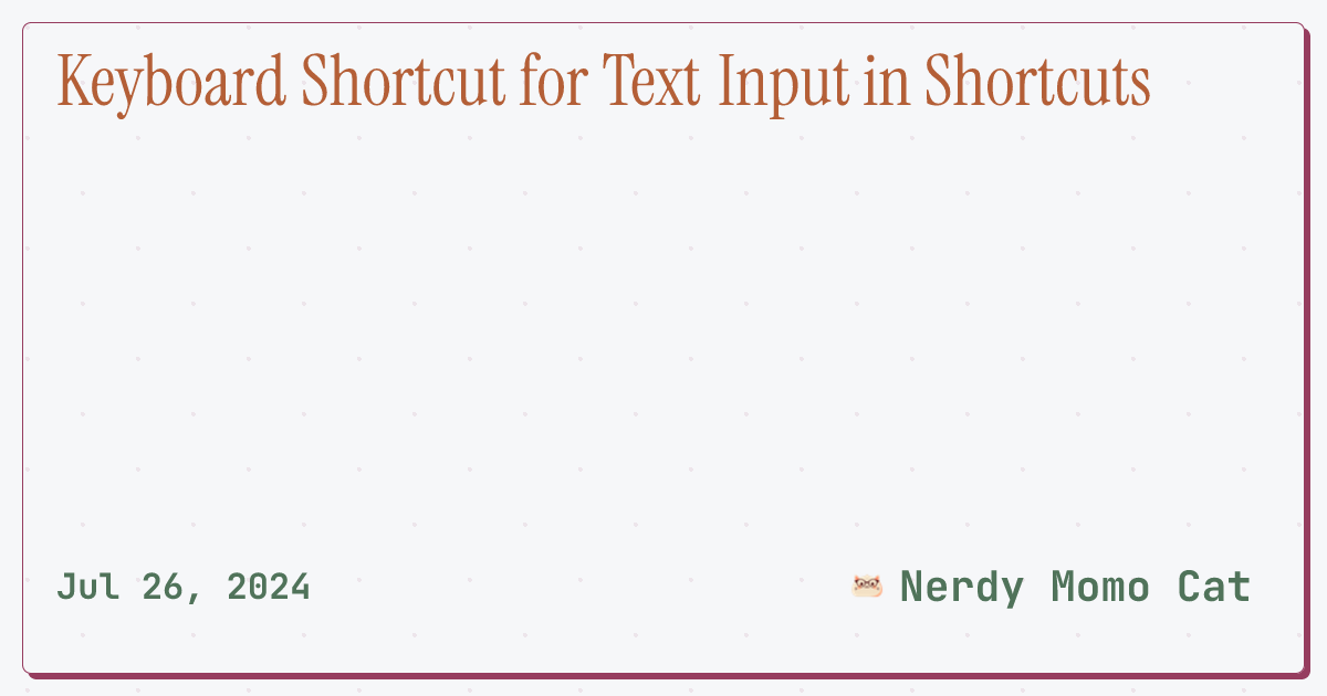 Keyboard Shortcut for Text Input in Shortcuts • Nerdy Momo Cat