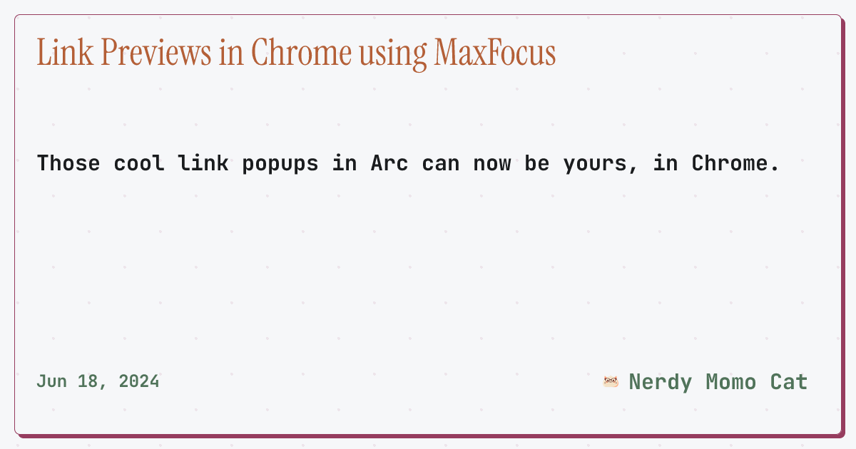 Link Previews in Chrome using MaxFocus • Nerdy Momo Cat