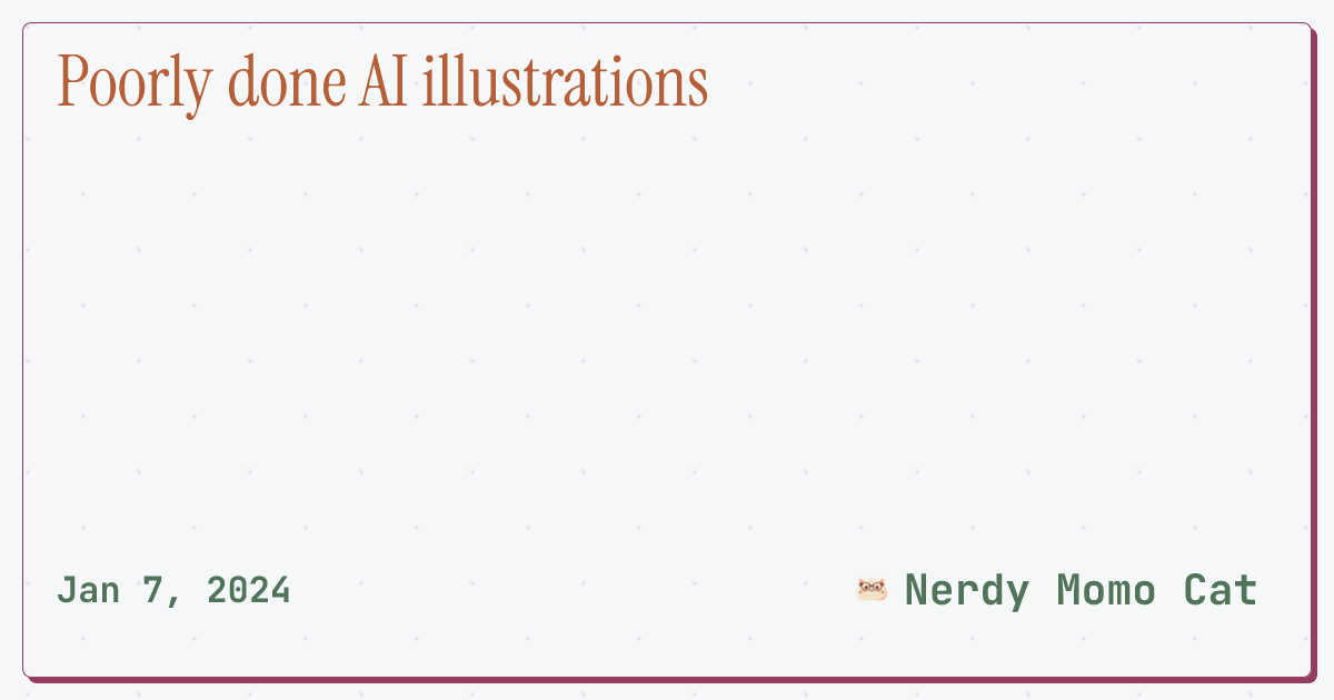 Poorly done AI illustrations • Nerdy Momo Cat